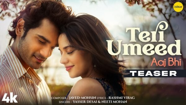 Yasser Desai, Neeti Mohan Revive 'Teri Umeed… Aaj Bhi' For New ...